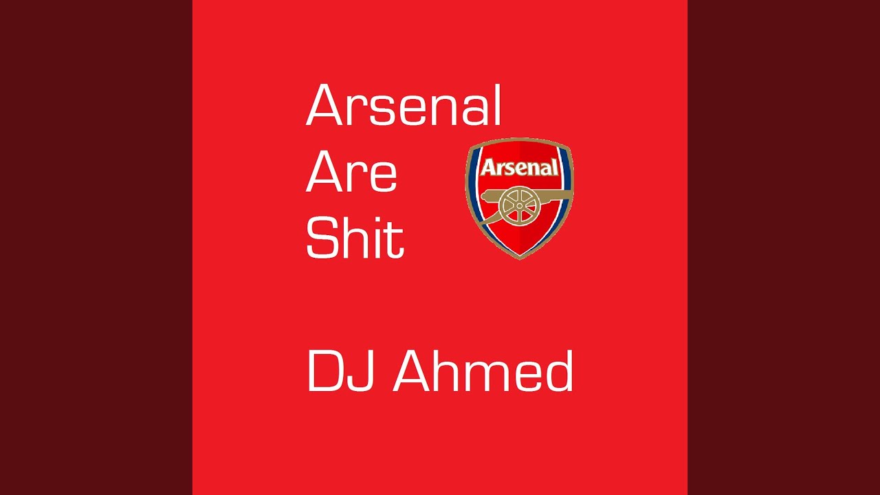 Arsenal Are Shit - YouTube