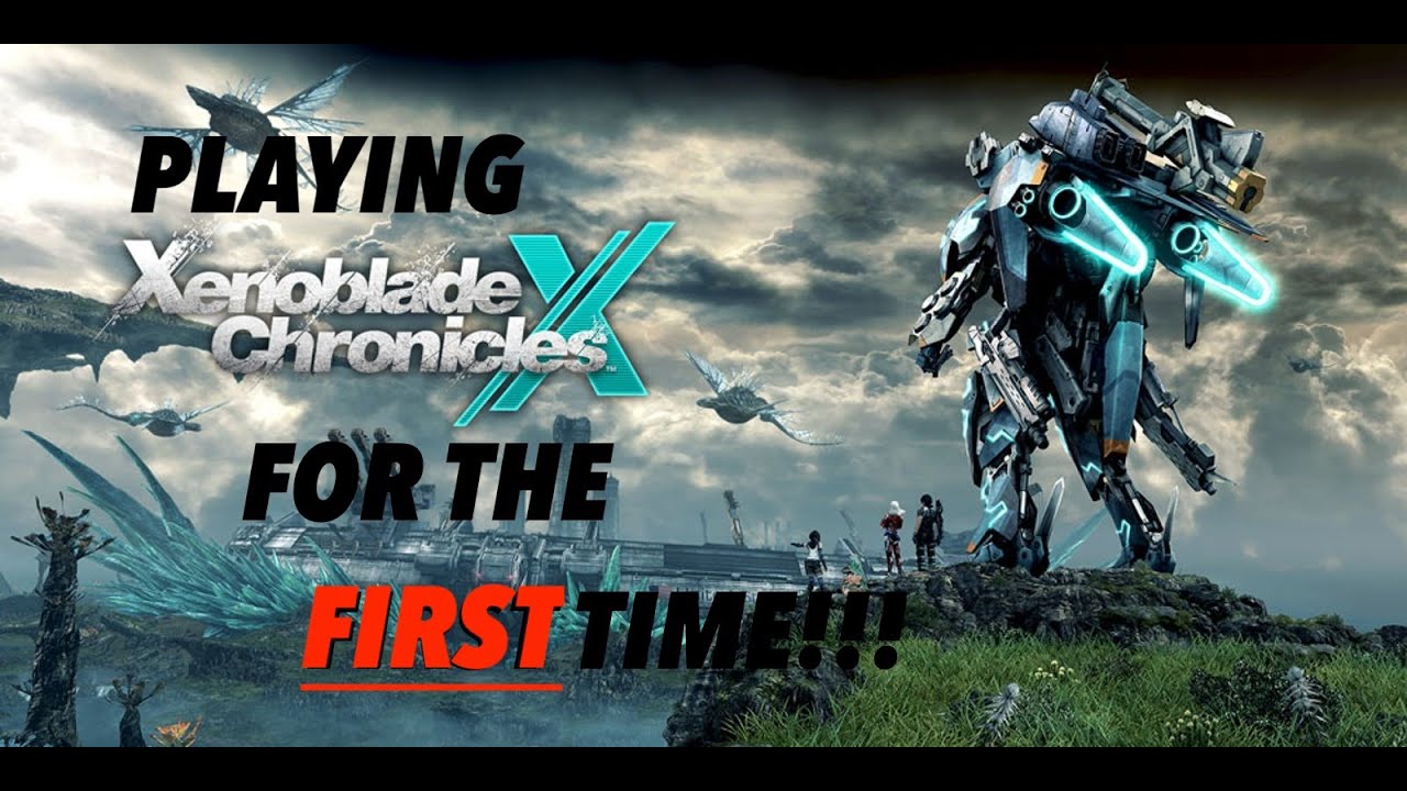 XENOBLADE FAN PLAYS X FOR THE FIRST TIME!! | Xenoblade Chronicles X ...