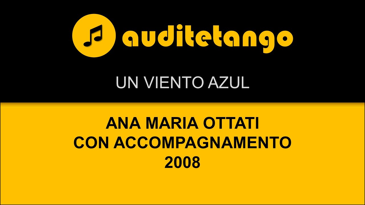 UN VIENTO AZUL - ANA MARIA OTTATI - CON ACCOMPAGNAMENTO - 2008 - TANGO ...