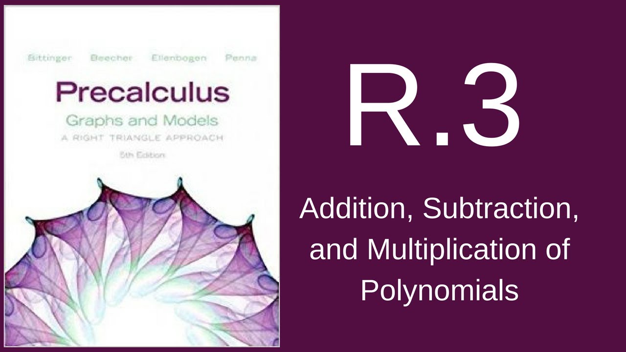 PreCalc R-3 Addition Subtraction and Multiplication Of Polynomials ...