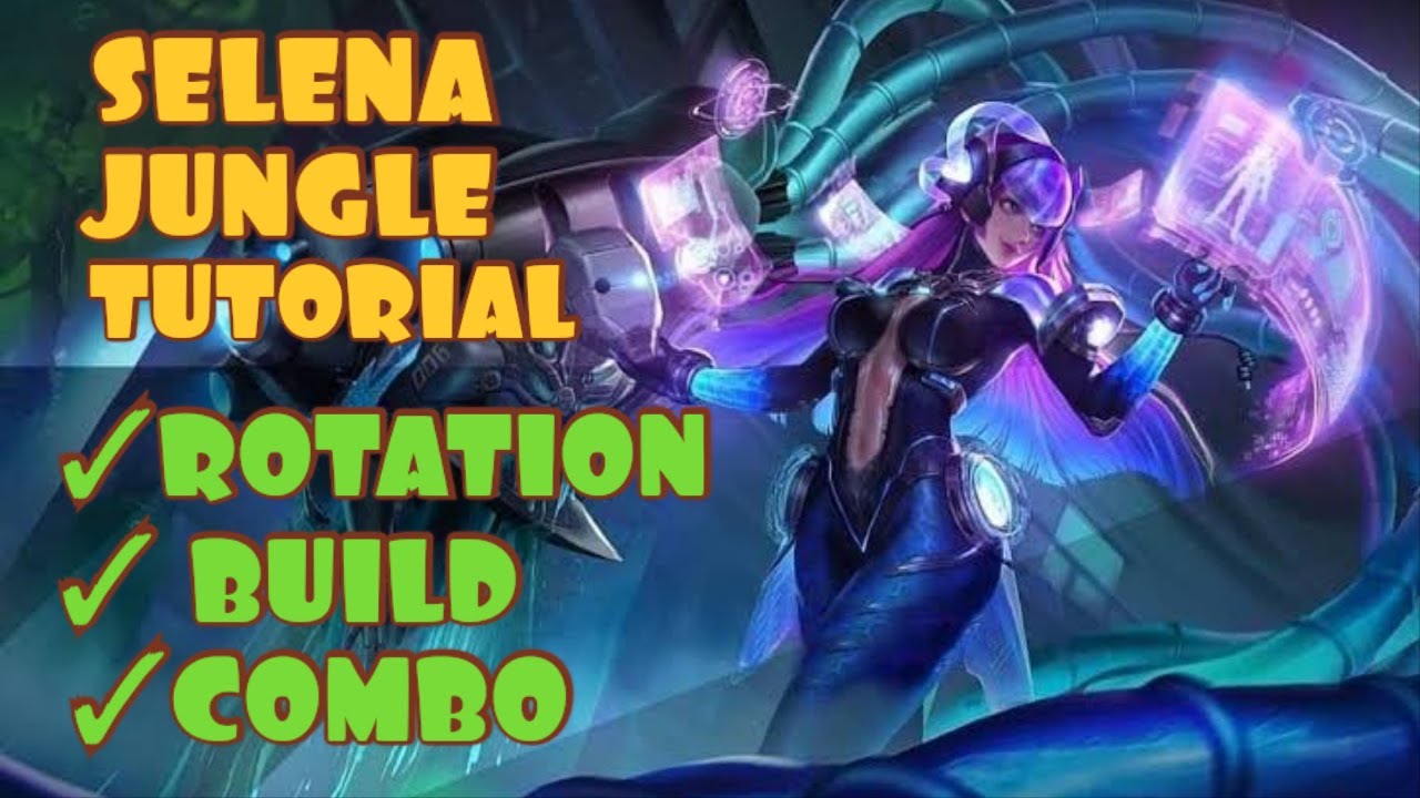 SELENA JUNGLE TUTORIAL | ROTATION, BUILD, COMBO | MOBILE LEGENDS ...