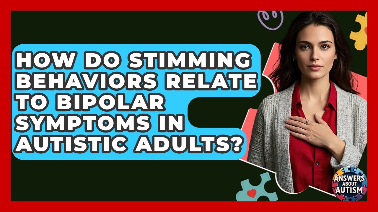 How Do Stimming Behaviors Relate To Bipolar Symptoms In Autistic Adults ...