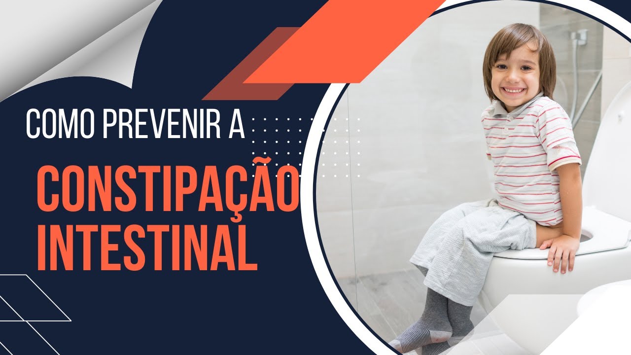 GUIA COMPLETO - COMO PREVENIR A CONSTIPAÇÃO INTESTINAL EM CRIANÇAS ...