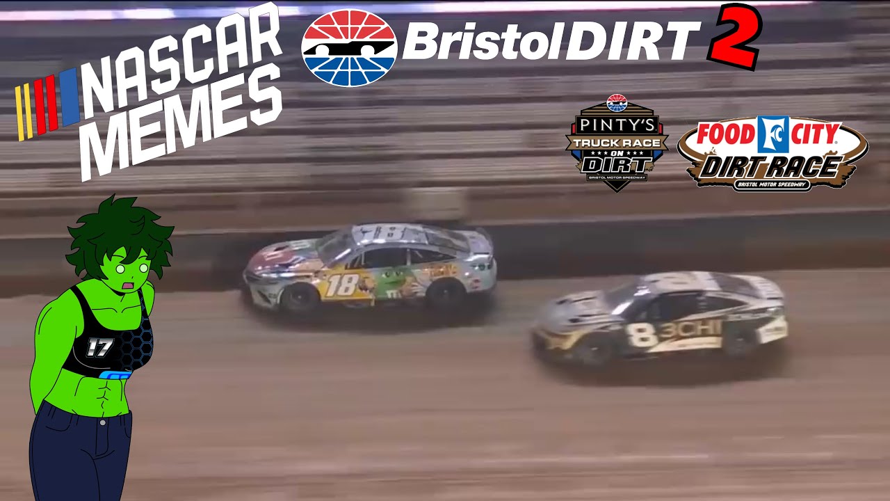 NASCAR Memes: Bristol Dirt 2 - YouTube