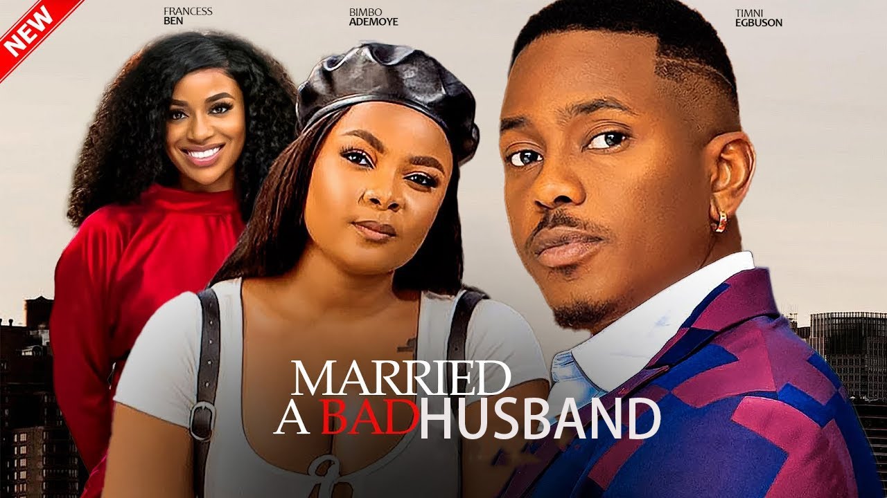 MARRIED A BAD HUSBAND - TIMINI EGBUSON, BIMBO ADEMOYE, FRANCES BEN ...