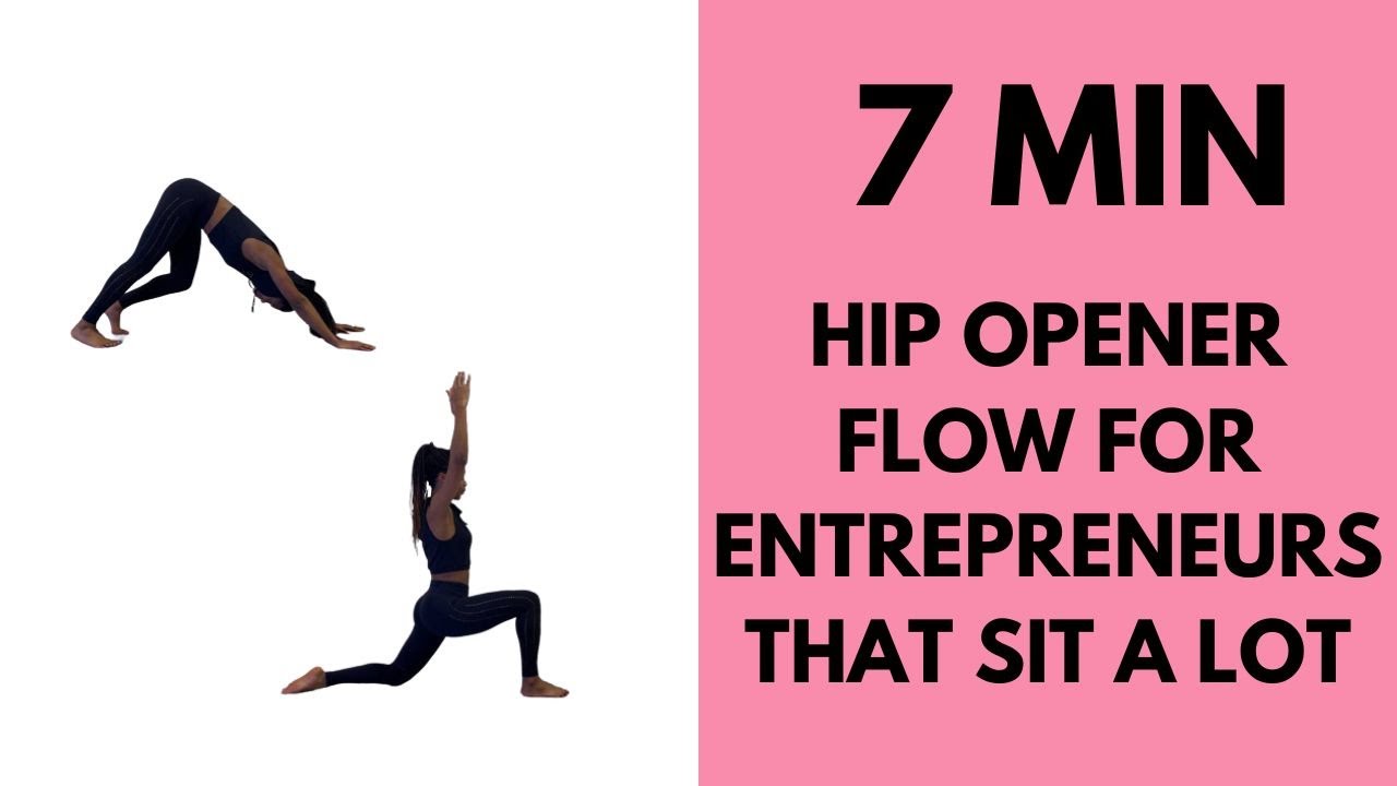 7 Minute Hip Opener Stretch Flow For Entrepreneurs That Sit A Lot ...