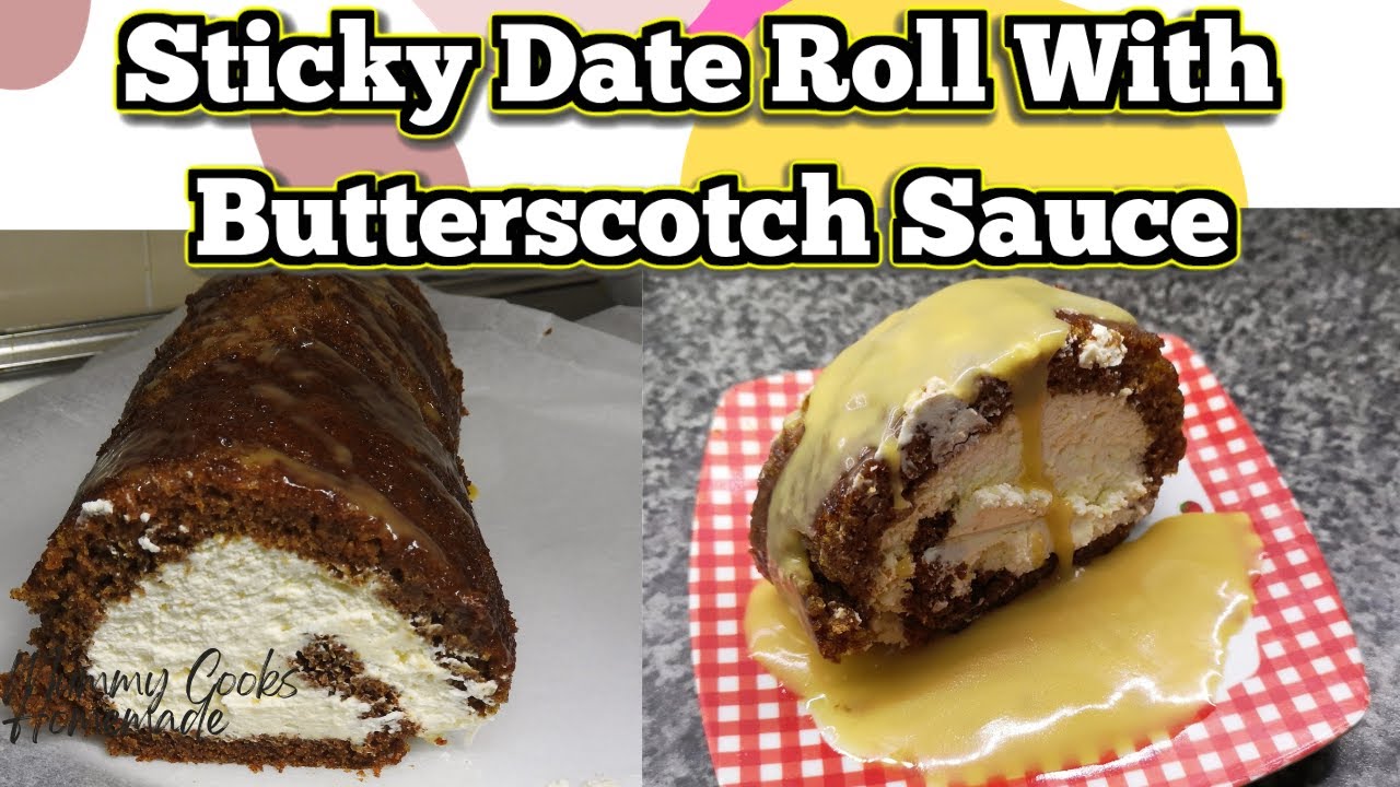 Sticky Date Roll With Butterscotch Sauce | First Time Making A Roll ...
