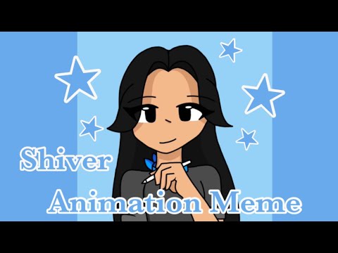 Shiver || Animation Meme - YouTube