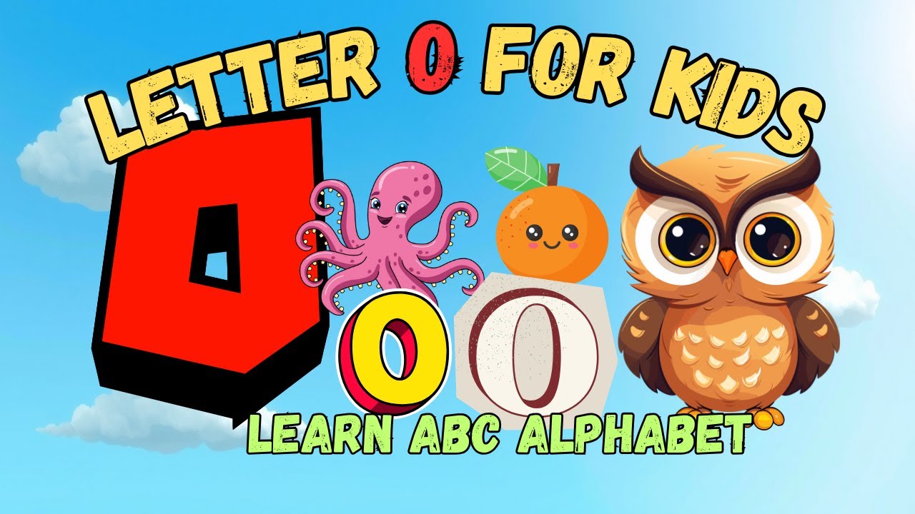 Learn the Letter O – Octopus, Orange & Owl! | Alphabet Phonics for Kids ...
