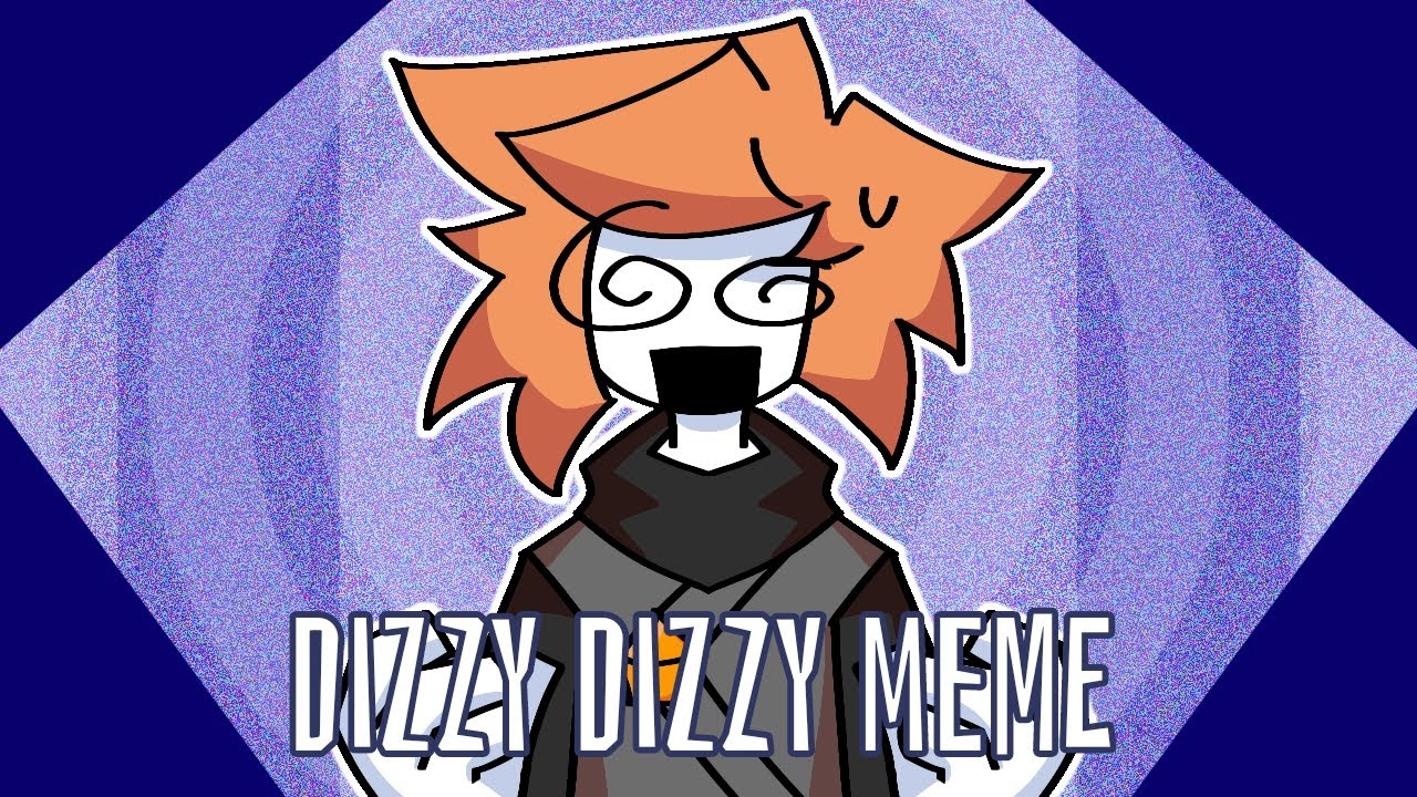 Dizzy dizzy meme [oc animation] - YouTube