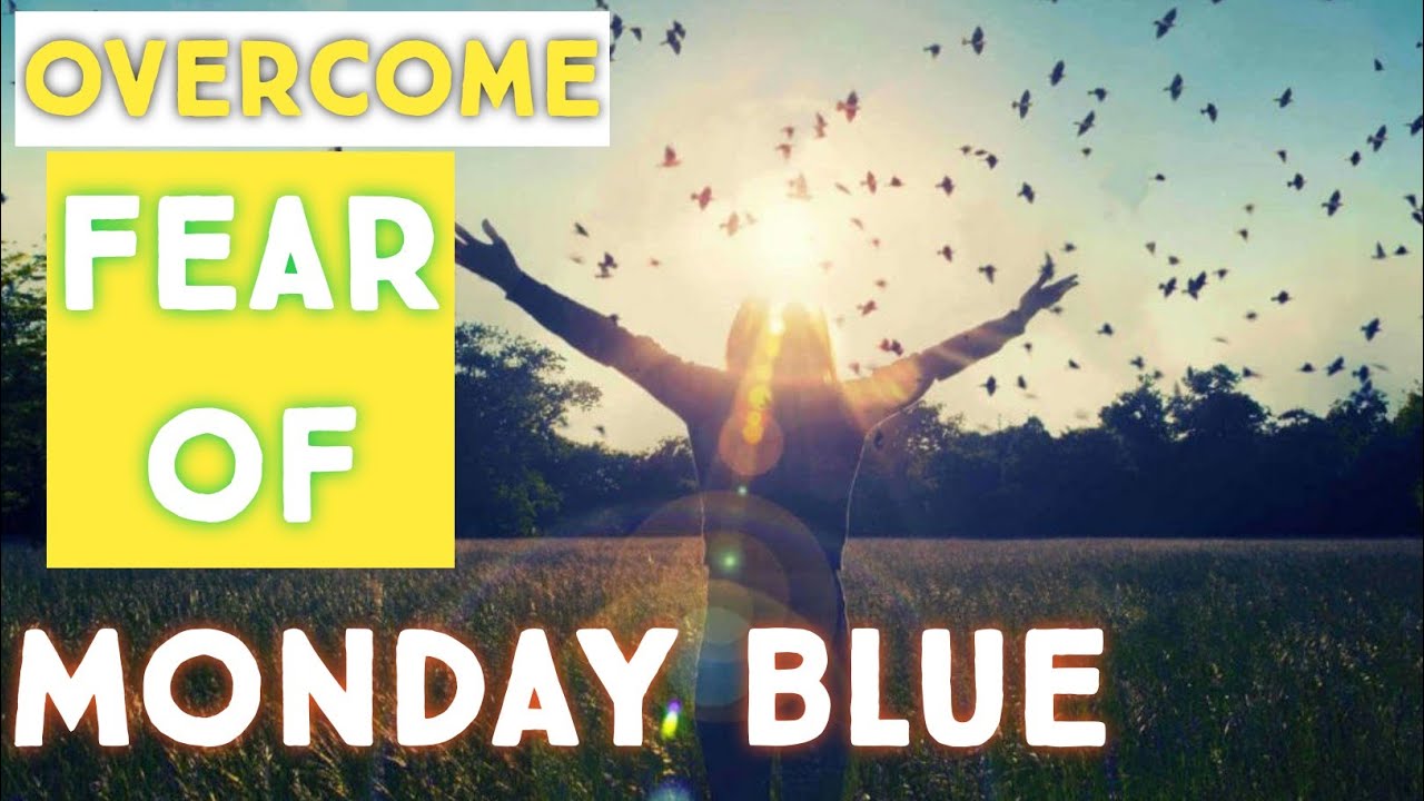 Motivation of overcome fear of Monday blue | Monday morning fear | how ...