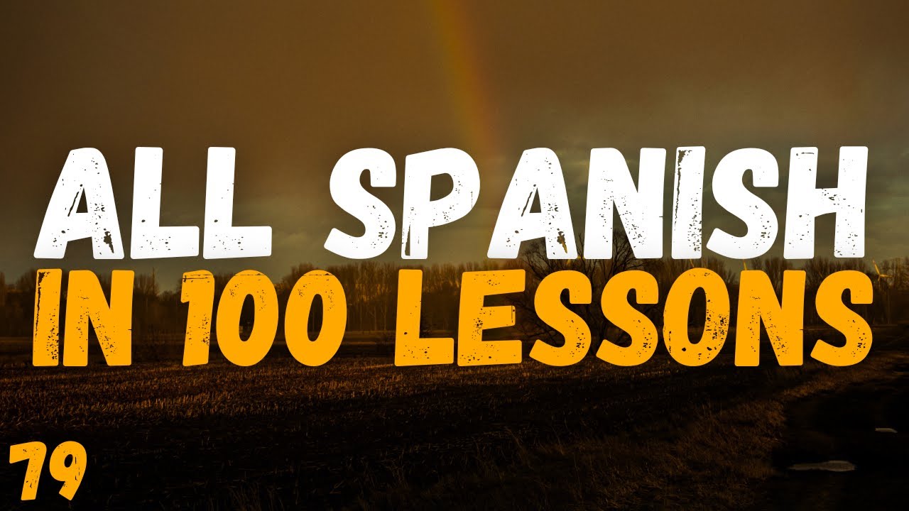 All Spanish in 100 Lessons – Your Complete Spanish Learning Course ...
