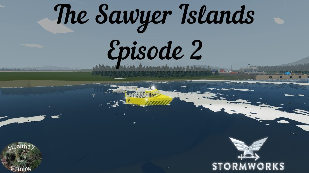 Stormworks - The Sawyer Islands - Episode 2 - YouTube