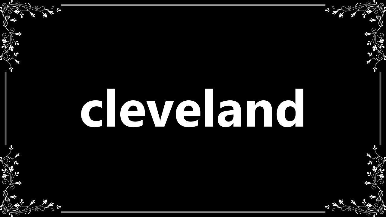 Cleveland - Meaning and How To Pronounce - YouTube