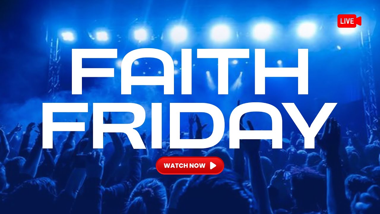 FAITH FRIDAY II PASTOR STEVE - YouTube