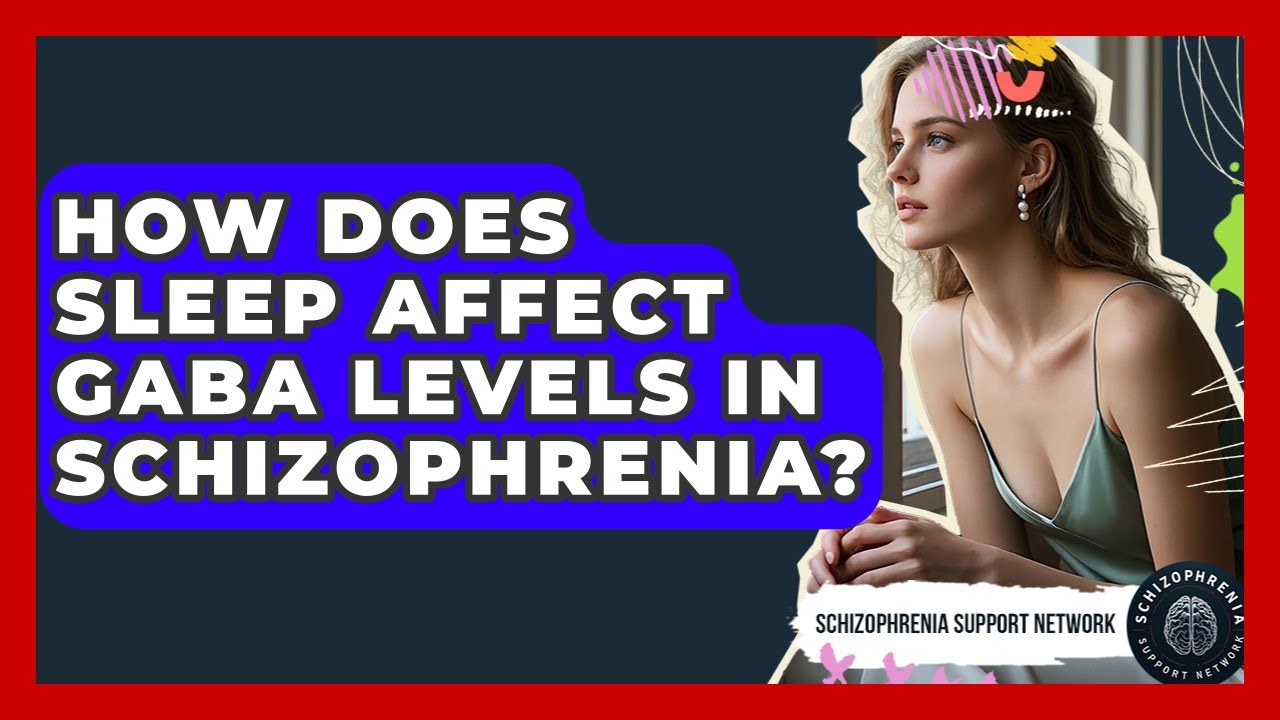 How Does Sleep Affect GABA Levels In Schizophrenia? - Schizophrenia ...