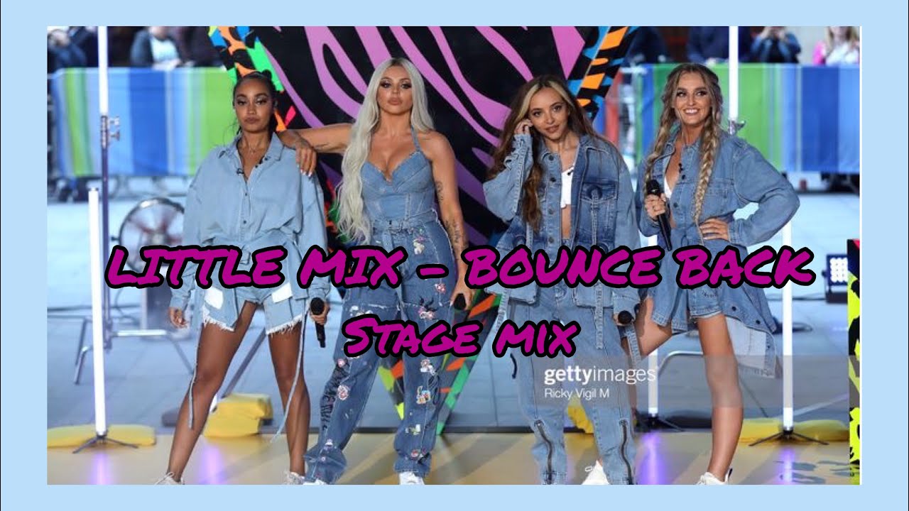 Little mix-Bounce Back (Stage Mix) - YouTube