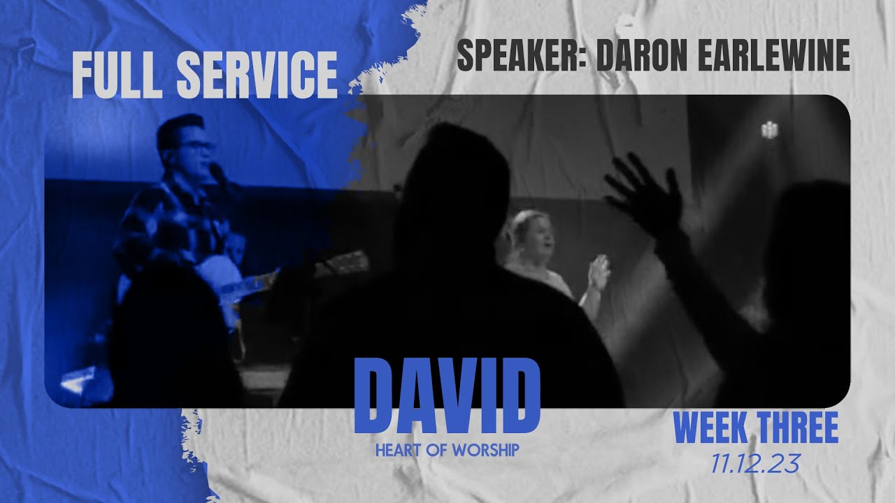 Full Service | DAVID - Heart of Worship: Week Three - November 12, 2023 ...
