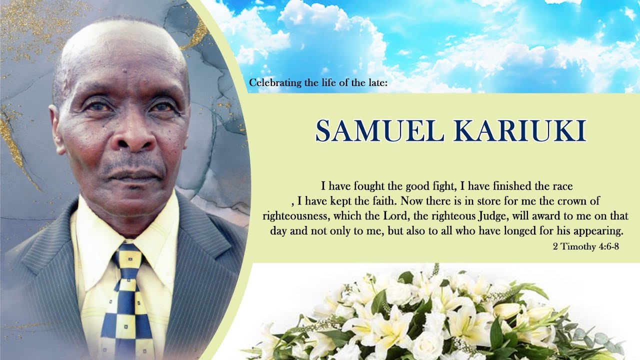 CELEBRATING THE LIFE OF SAMUEL KARIUKI - YouTube