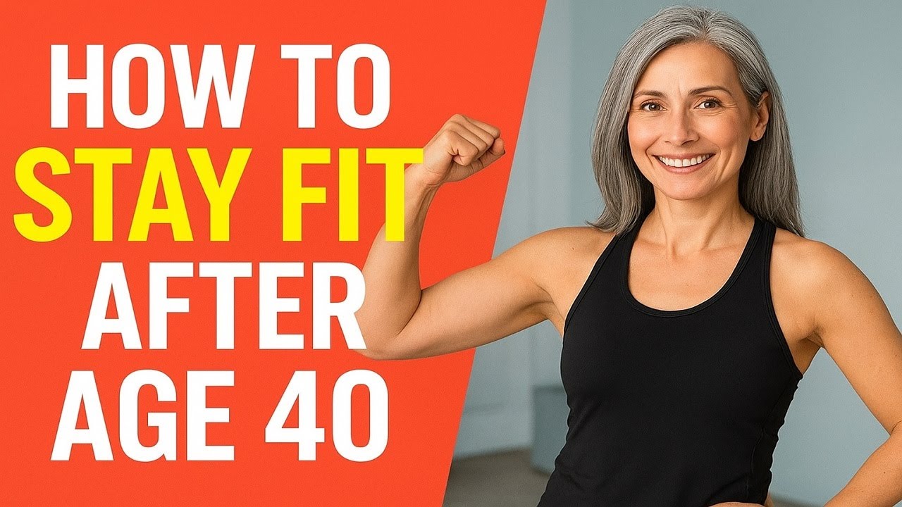 How to Stay Fit After Age 40 I Simple Health & Fitness Tips - YouTube