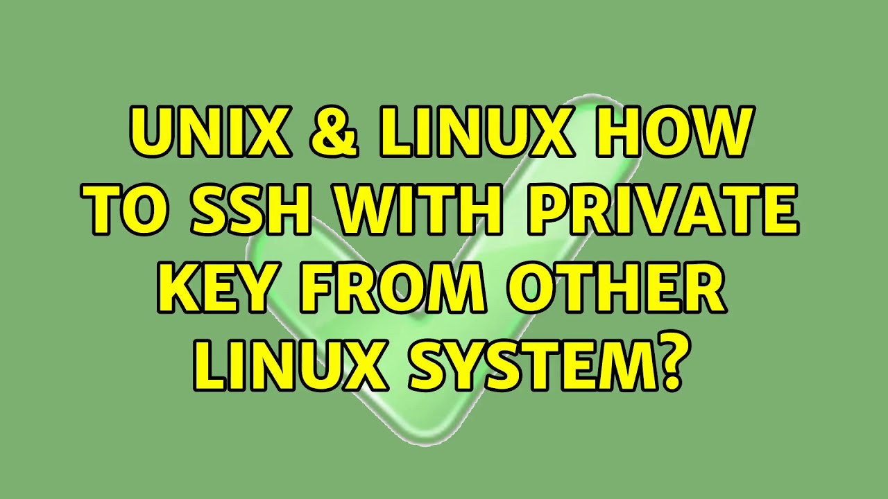 Unix Linux How To Ssh With Private Key From Other Linux System Unix Linux How To Ssh With Private Key From Other Linux System