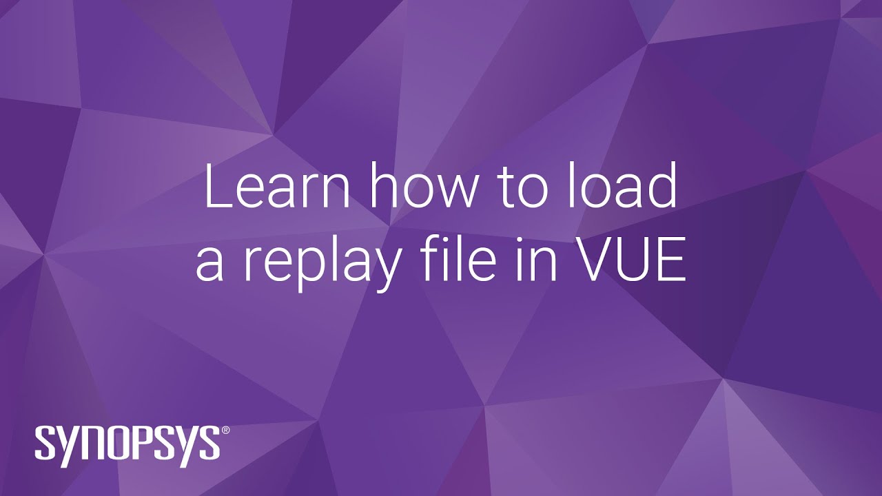 Learn how to load a replay file in VUE | Synopsys - YouTube