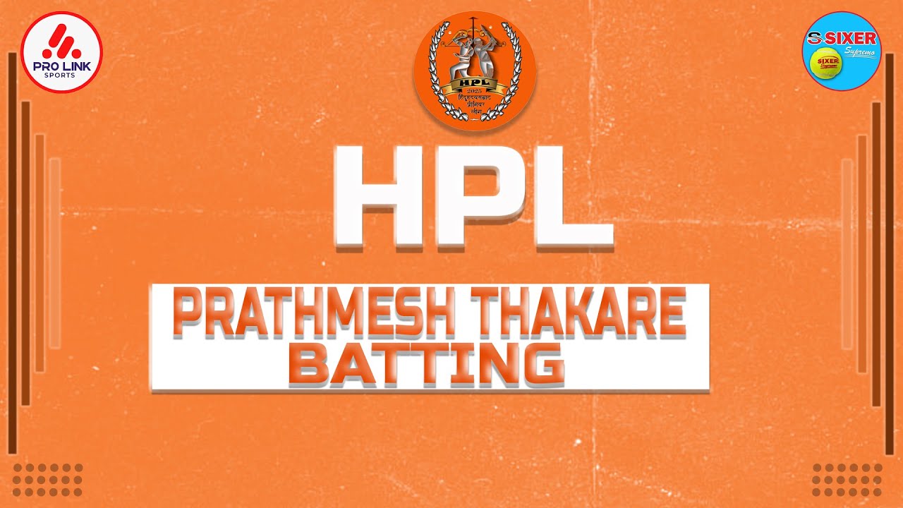 PRATHMESH THAKARE I BATTING I HPL 2025 हिंदुहृदयसम्राट प्रीमियर लीग - YouTube