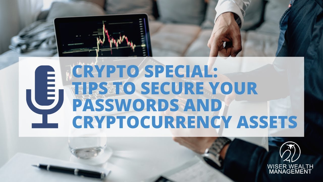 Crypto Special: Tips to Secure Your Passwords and Cryptocurrency Assets ...