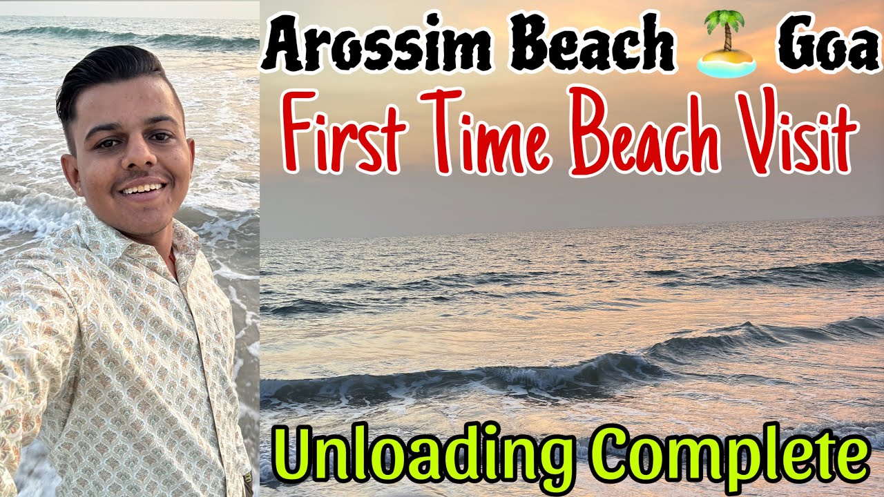 First Time Beach 🏖️ Par Gya // Visit Arossim Beach Goa // Unloading ...