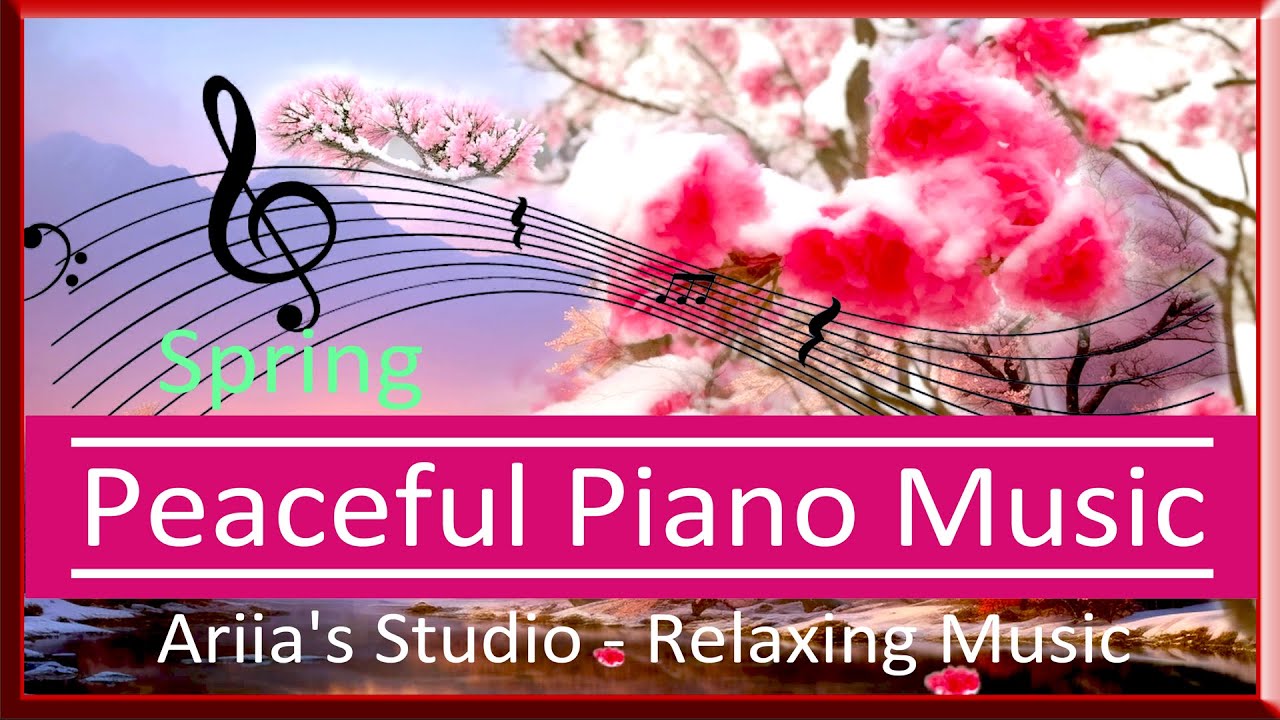 "Spring" Peaceful Piano Music | Soothing Healing - YouTube