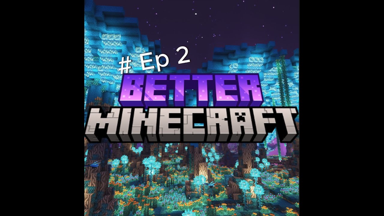 better minecraft Ep 2 - YouTube