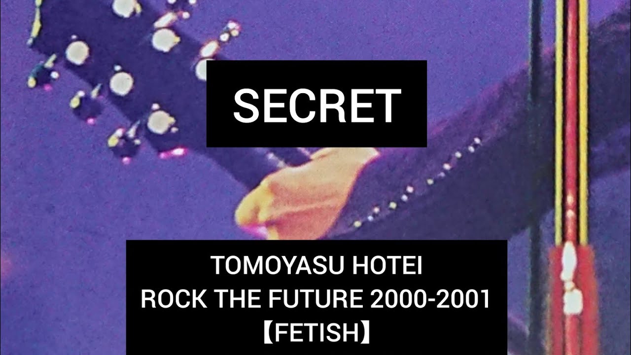 HOTEIさんギターコピーEPISODE11 SECRET - TOMOYASU HOTEI(ROCK THE FUTURE TOUR 2000-2001 【FETISH】) - YouTube