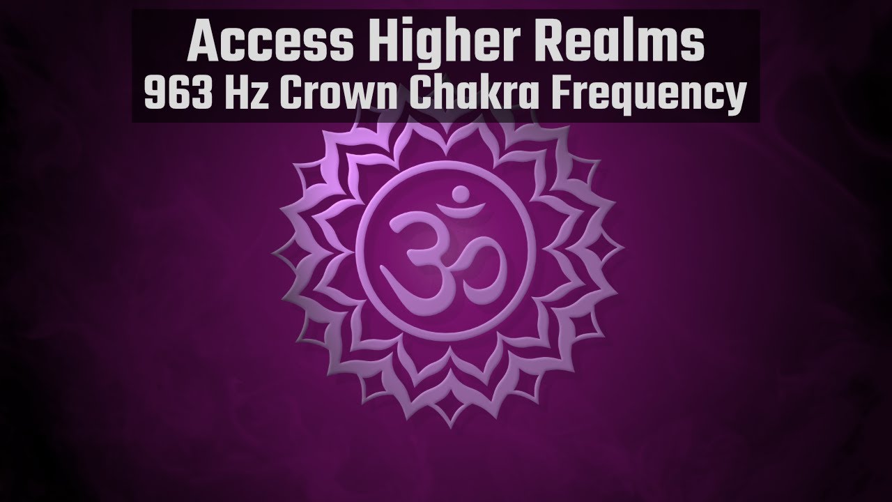 963Hz Connect with Higher Self - Crown Chakra Frequency Meditation ...