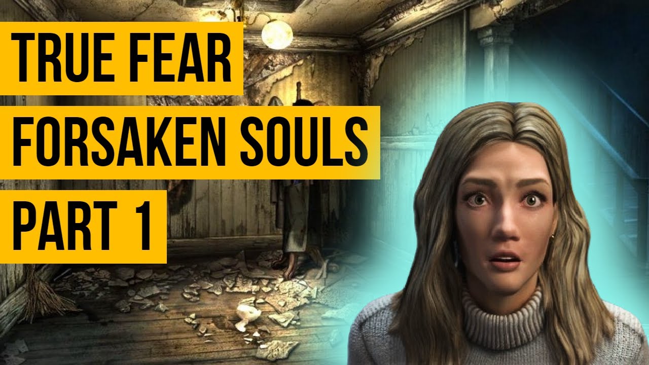 TRUE FEAR Forsaken Souls (ENHANCED EDITION) Part 1 Gameplay Walkthrough ...