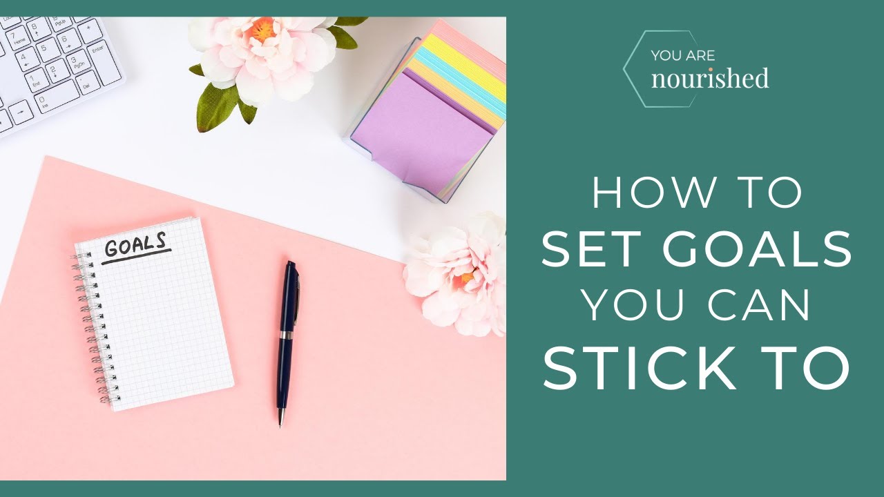 HOW TO SET GOALS YOU CAN STICK TO - YouTube