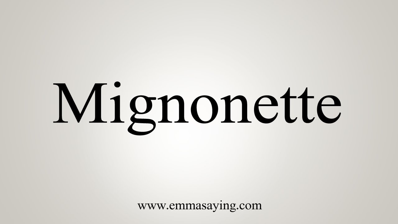 How To Say Mignonette - YouTube