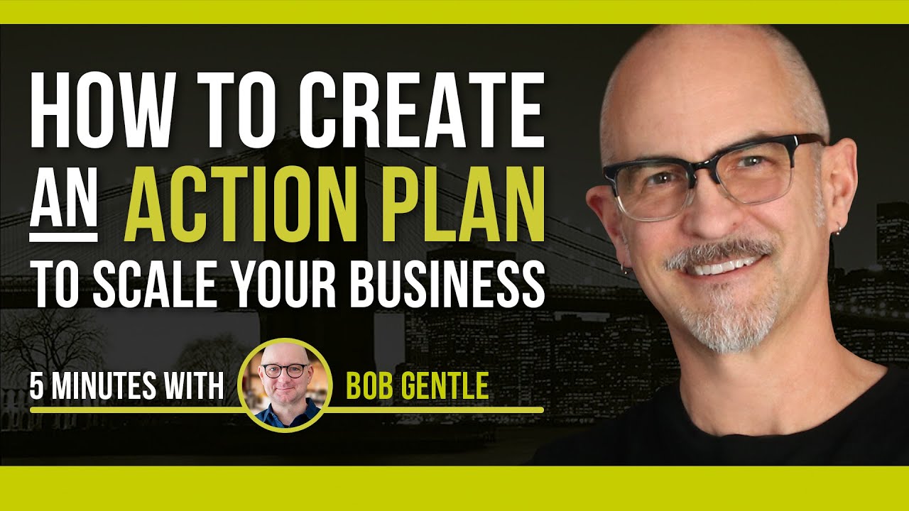 How To Create an Action Plan to Scale Your Business, 5 Min with Bob ...