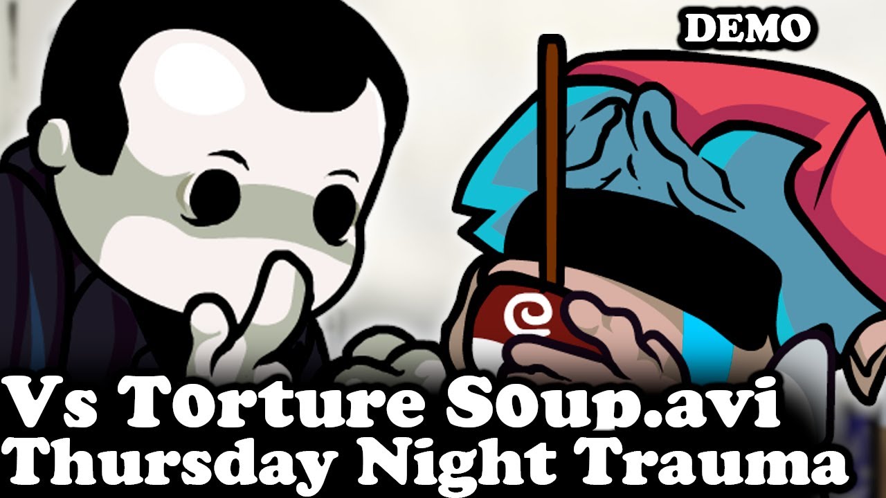 FNF | Vs T0rture S0up.avi - THURSDAY NIGHT TRAUMA DEMO | Mods/Hard ...