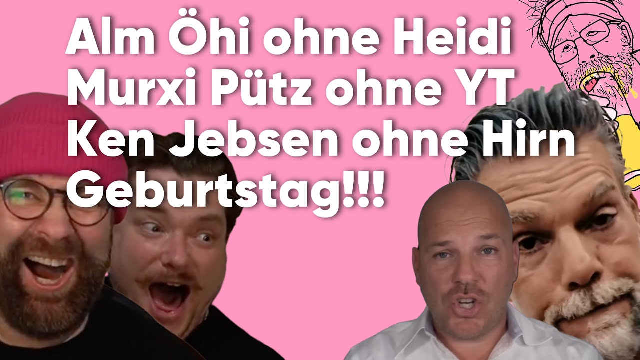 Alm Öhi ohne Heidi, Ken Jebsen ohne Hirn, Murxi Pütz ohne YT ...
