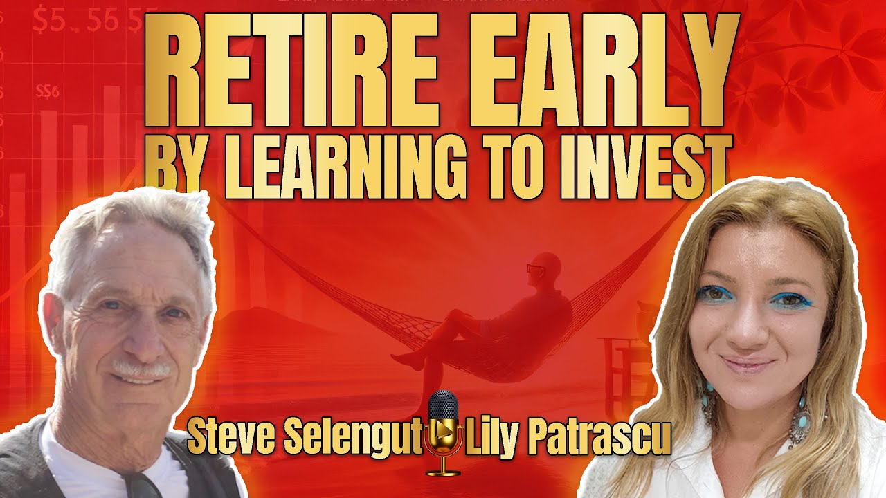 Retire Early By Learning To Invest - Steve Selengut and Lily Patrascu - YouTube