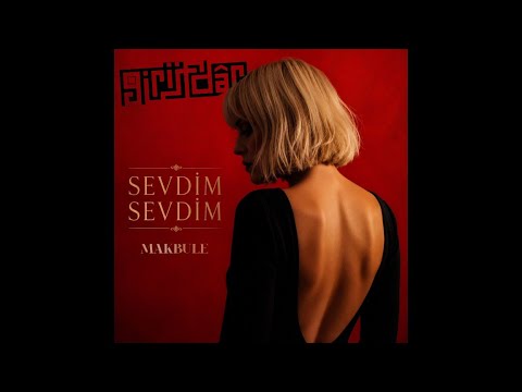 girifdâr ft. Makbule – SEVDİM SEVDİM