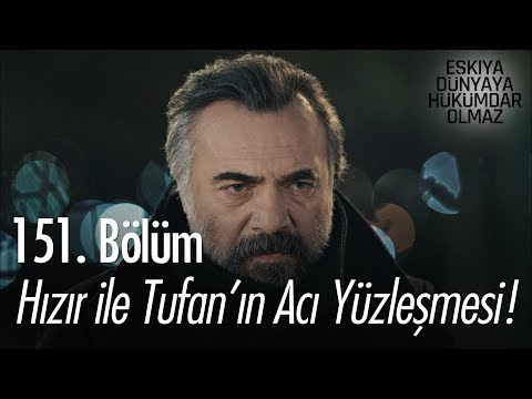 Hızır ile Tufan'ın acı yüzleşmesi! - Eşkıya Dünyaya Hükümdar Olmaz 151. Bölüm