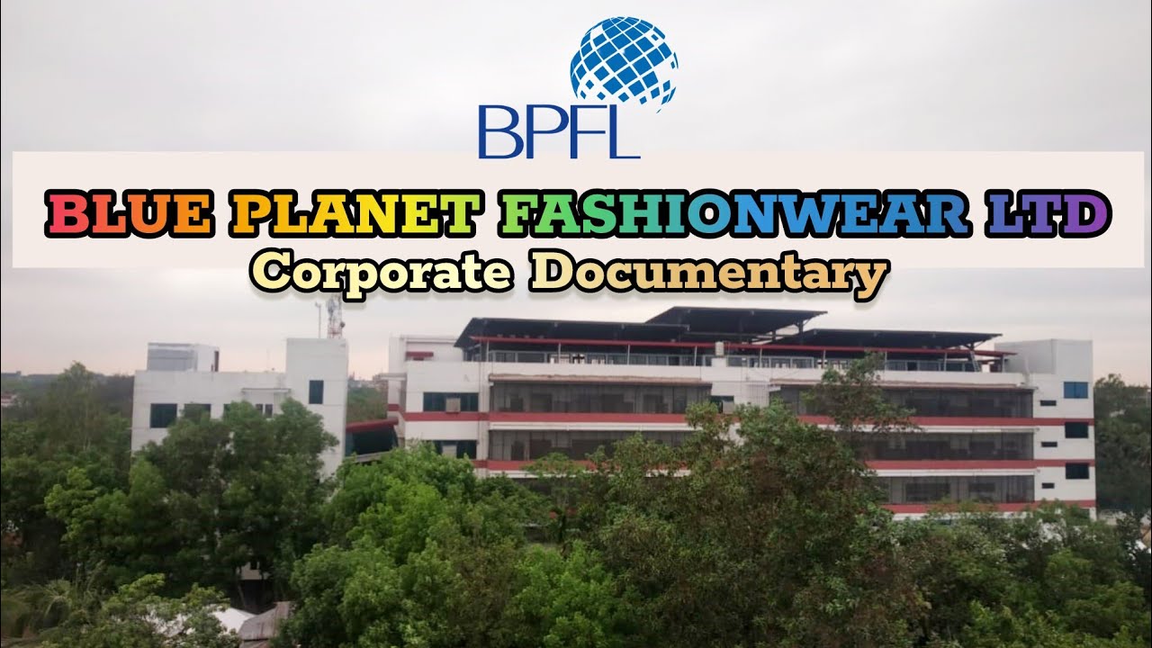 Blue Planet Fashionwear Ltd Corporate Documentary, Blue Planet ...