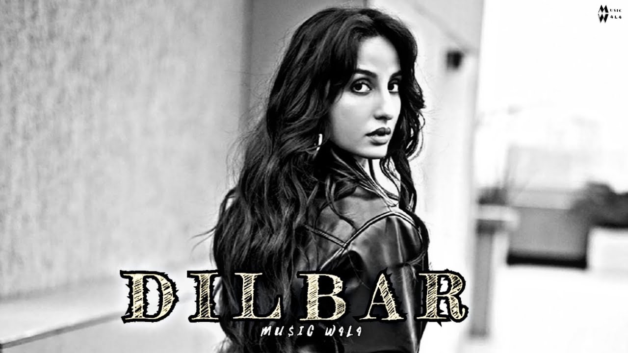 DILBAR [ Nora Fatehi ] ( slowed + Reverb ) Lofi | MU$IC W4L4 | 🎧 - YouTube