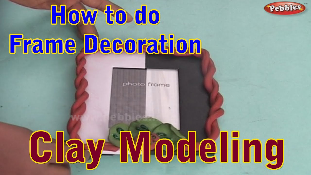 Clay Modeling Frame Decoration | Clay Modeling For Children | Clay ...