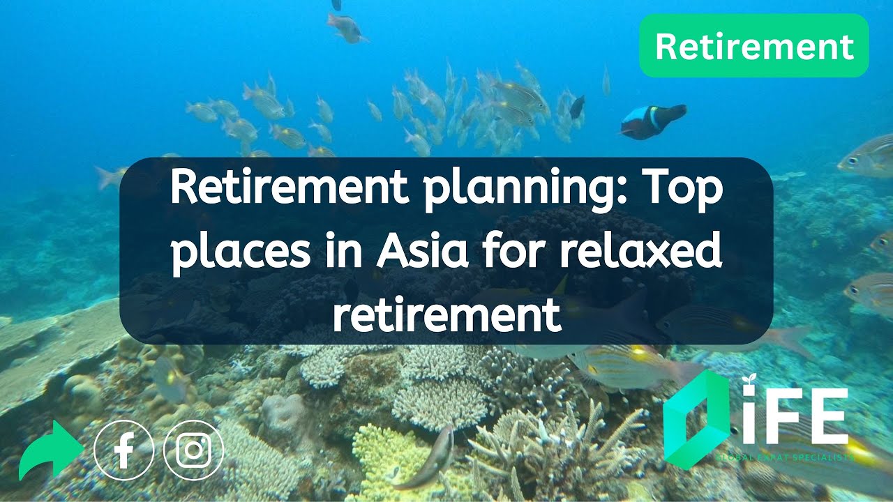 Top 4 relaxing retirement areas in Asia | Reviewing retirement in Asia ...