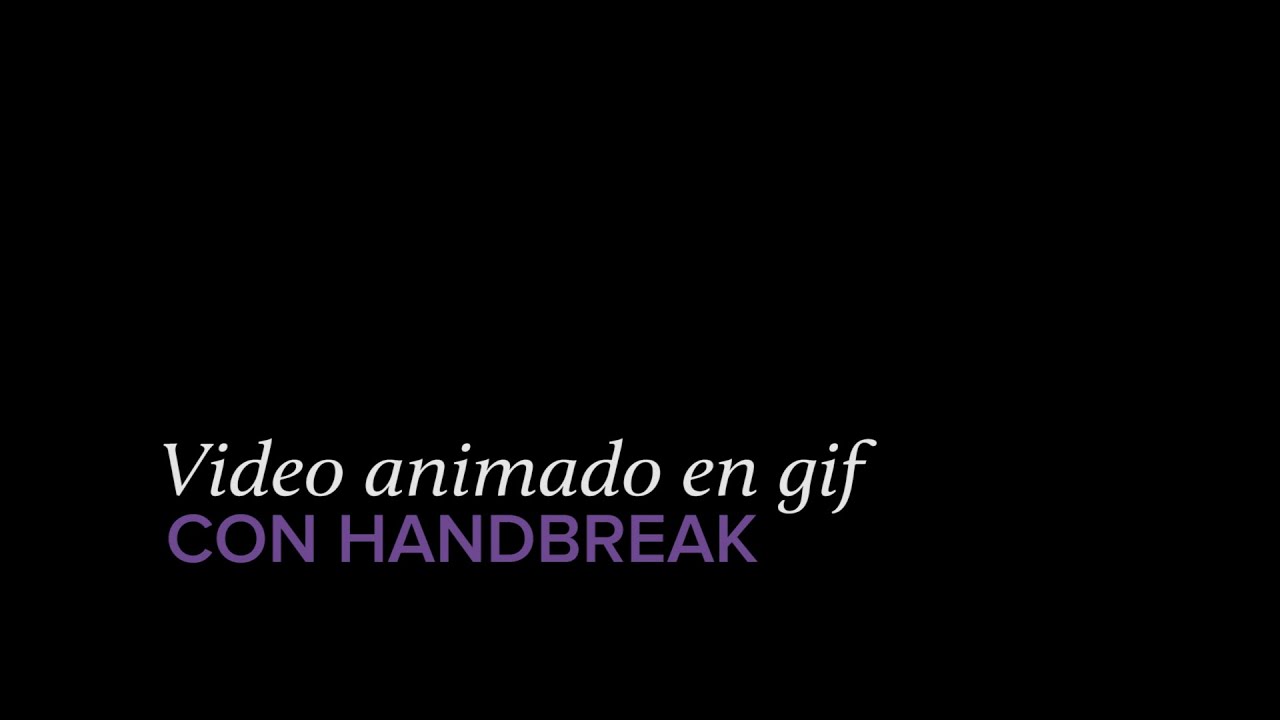 Tutorial: Gif animado con handbreak - YouTube