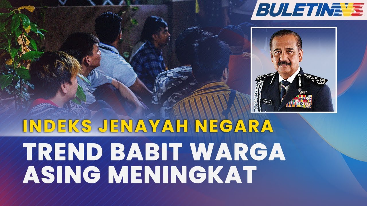 INDEKS JENAYAH NEGARA | Warga Asing Menyumbang 11% Kes Jenayah, Trend ...