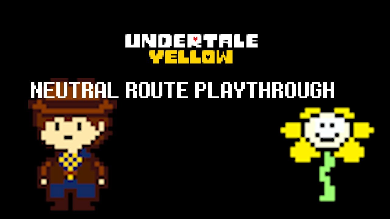 Undertale Yellow NEUTRAL ROUTE / NEUTRAL ROUTE PLAYTHROUGH - Undertale ...