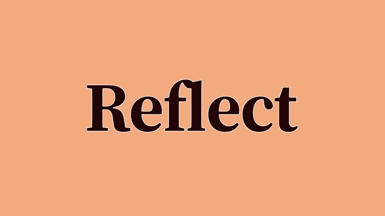 Reflect Pronunciation and Meaning - YouTube